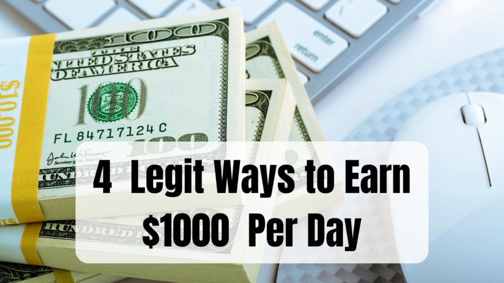 4 Legit Ways to Earn $1000 per Day in 2023 – Apps Rust